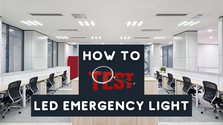 How to Test LED Emergency Lights? Guide To Emergency Lights Testing